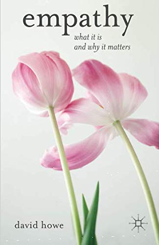 Empathy: What it is and why it matters by David Howe by David Howe ...