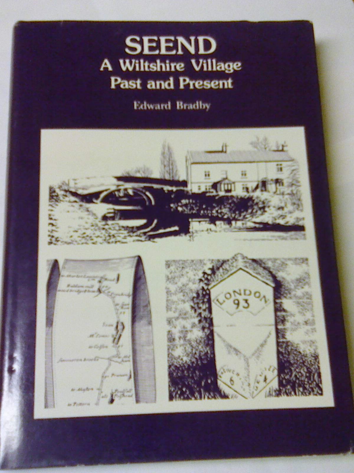 Seend: A Wiltshire Village, Past and Present by Edward Bradby | Goodreads