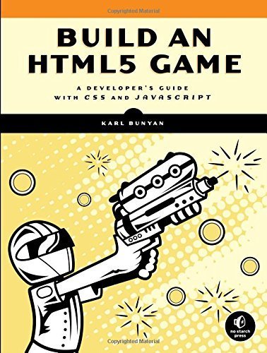 Build An Html5 Game A Developers Guide With Css And Javascript By Bunyan Karl 2015