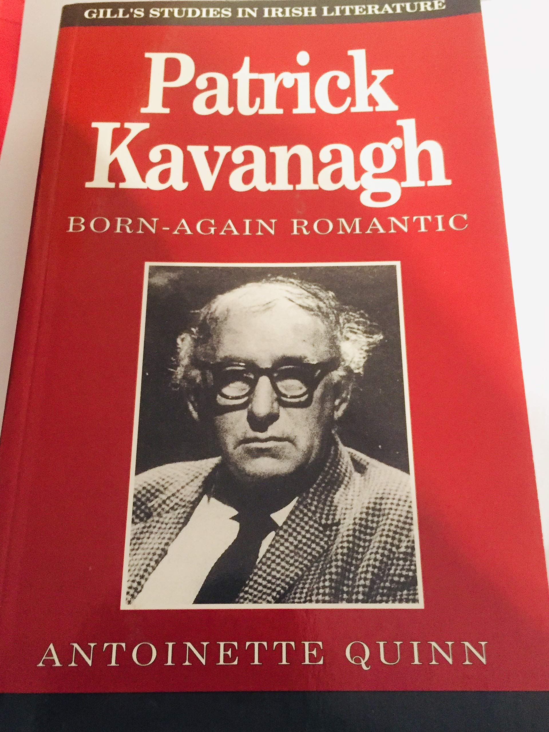 Patrick Kavanagh: Born-again Romantic by Antoinette Quinn | Goodreads