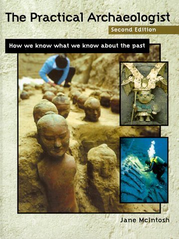 The Practical Archaeologist, Second Edition: How We Know What We Know ...