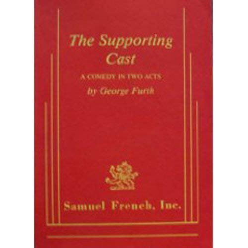 The supporting cast: A comedy in two acts by George Furth | Goodreads