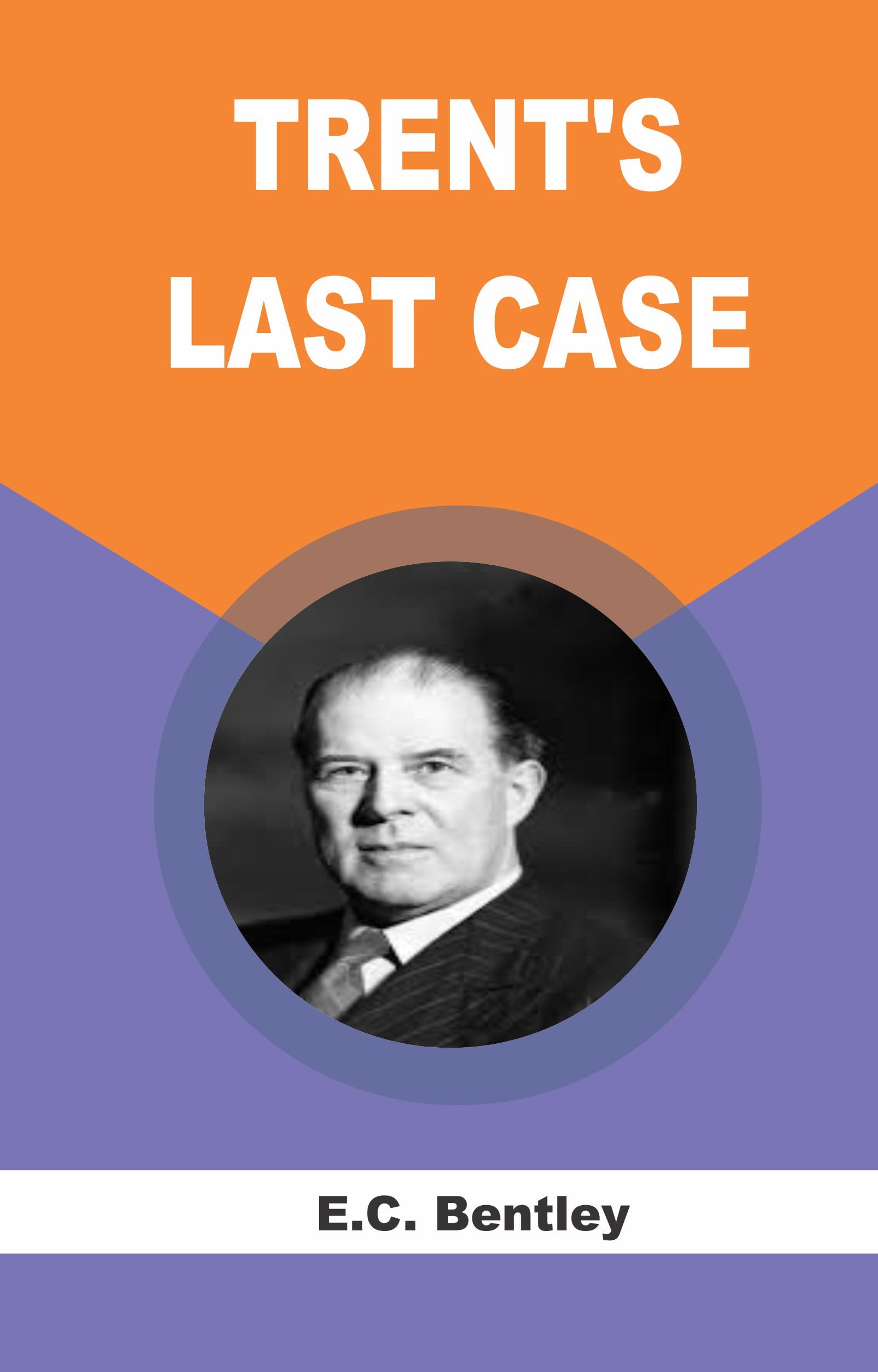 Trent’s Last Case by E.C. Bentley | Goodreads
