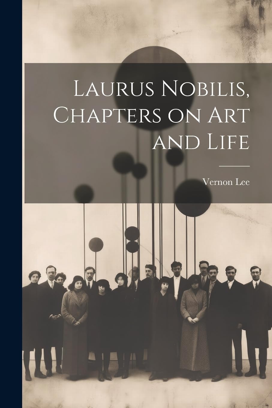 Laurus Nobilis, Chapters on Art and Life by Vernon Lee | Goodreads