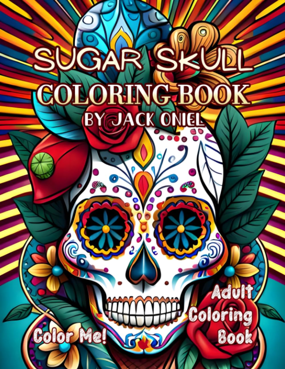 Sugar skull coloring book: Sugar skull for Adult Coloring Book Includes ...