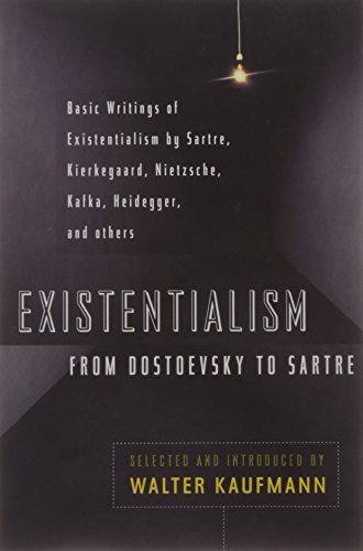 Existentialism from Dostoevsky to Sartre, Revised and Expanded Edition ...