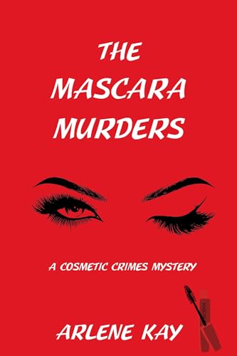 The Mascara Murders: A Cosmetic Crimes Mystery by Arlene Kay | Goodreads