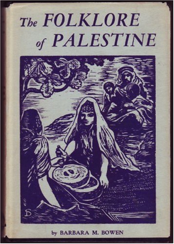 The Folklore of Palestine by Barbara M. Bowen | Goodreads