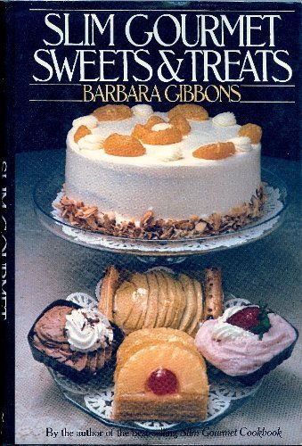 Slim Gourmet Sweets and Treats by Barbara Gibbons | Goodreads