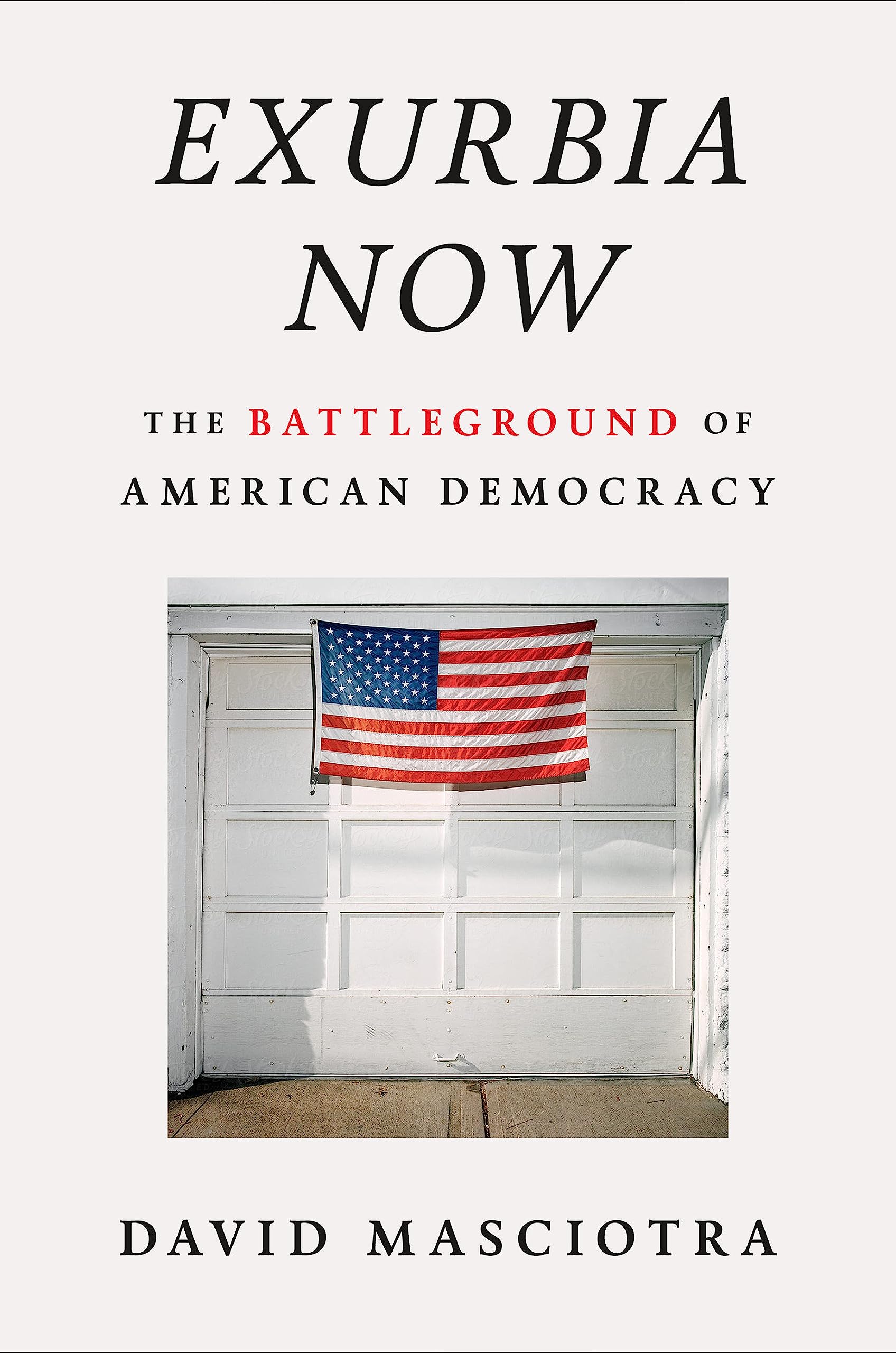 Exurbia Now: The Battleground of American Democracy by David Masciotra ...