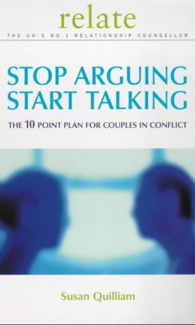 Stop Arguing, Start Talking: The 10 Point Plan for Couples in Conflict ...