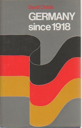 Germany Since 1918 by David Childs | Goodreads
