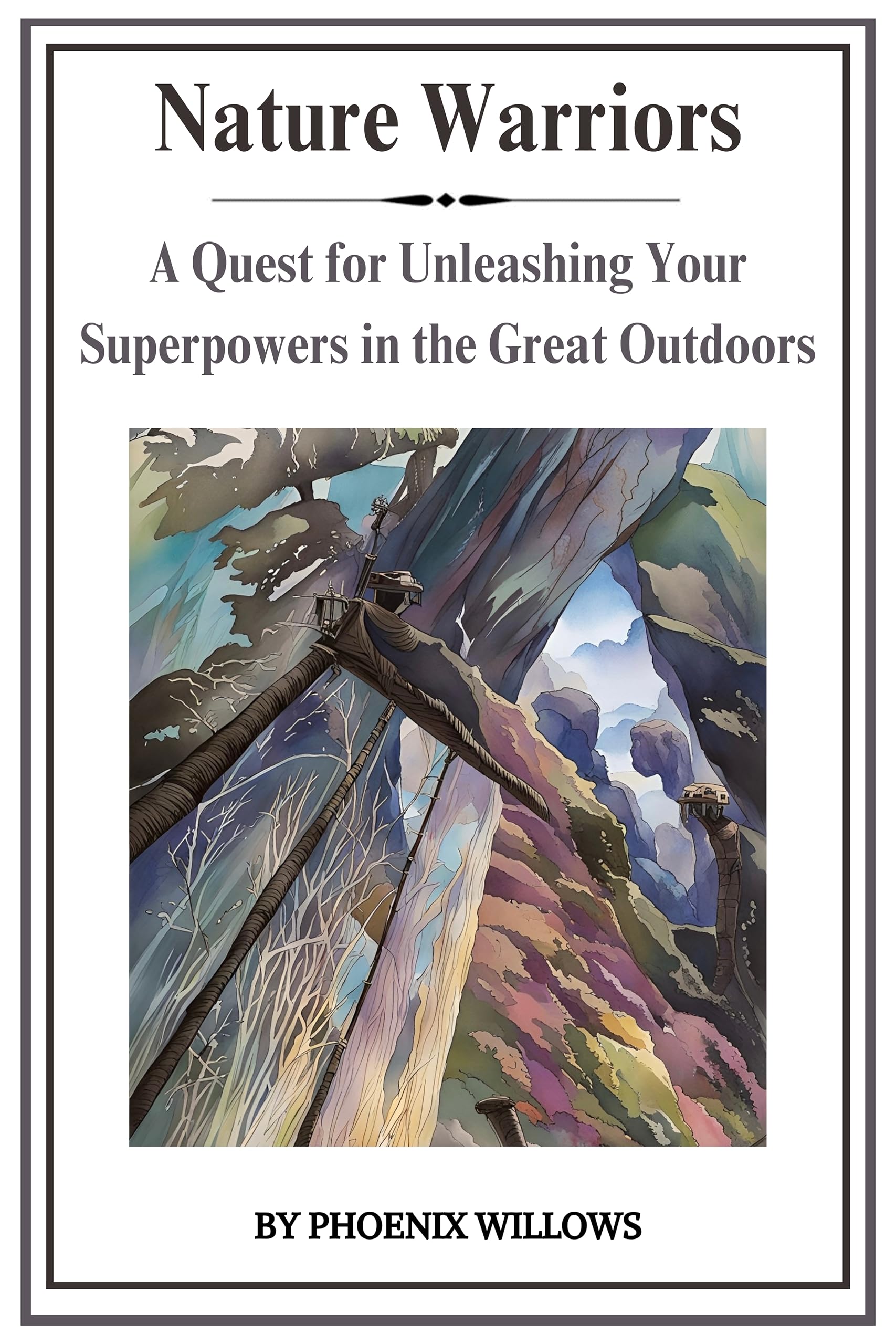 Nature Warriors : A Quest for Unleashing Your Superpowers in the Great ...