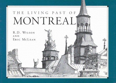 The Living Past of Montreal: Passe Vivant De Montreal by Catherine Anne ...