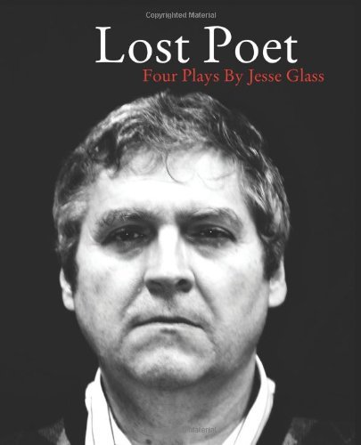 Lost Poet: Four Plays By Jesse Glass [Paperback] [US] (Author) Jesse ...
