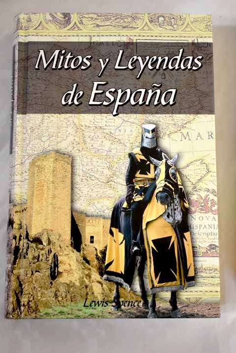 Mitos y Leyendas de Espana (Myths & Legends of Spain) by Lewis Spence ...