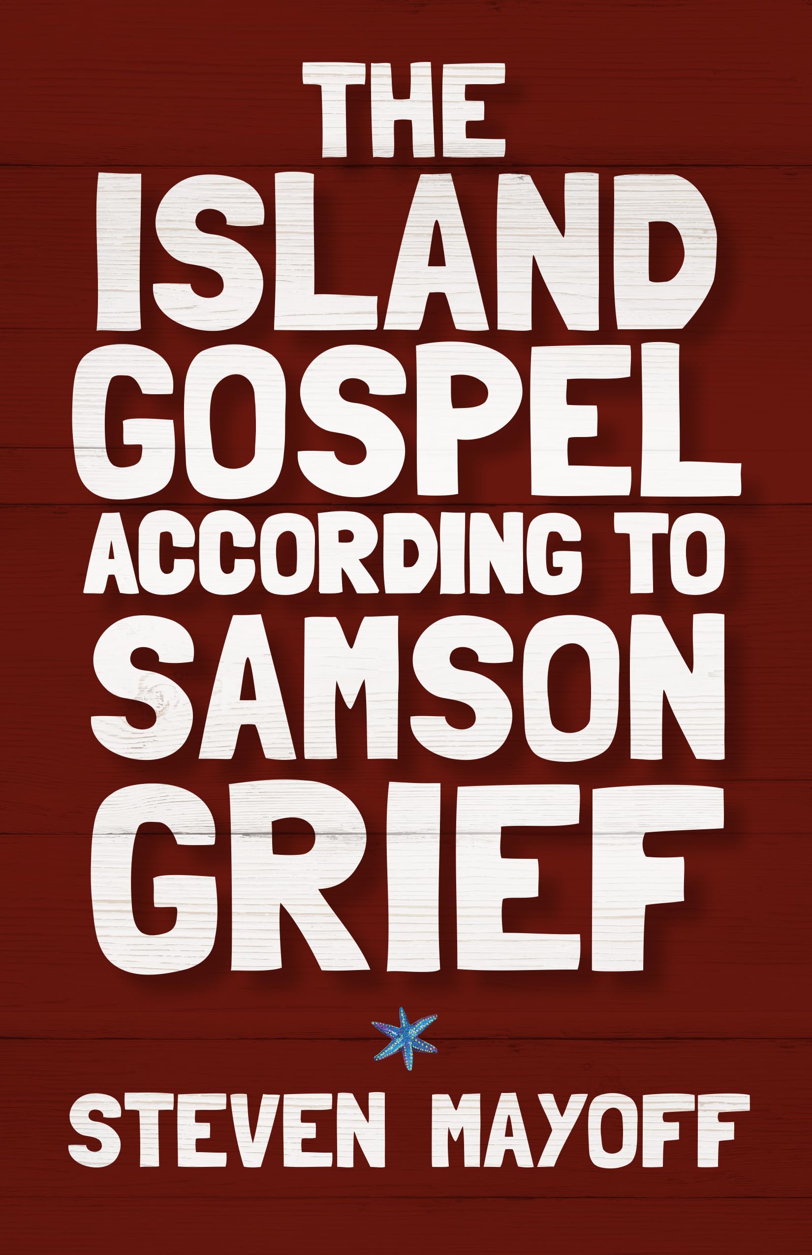 The Island Gospel According to Samson Grief by Steven Mayoff | Goodreads