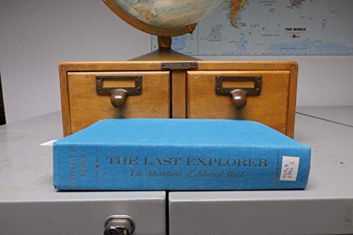 The Last Explorer: The Adventures of Admiral Byrd by Edwin P. Hoyt | Goodreads