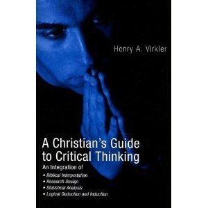 A Christian's Guide to Critical Thinking by Henry A. Virkler | Goodreads