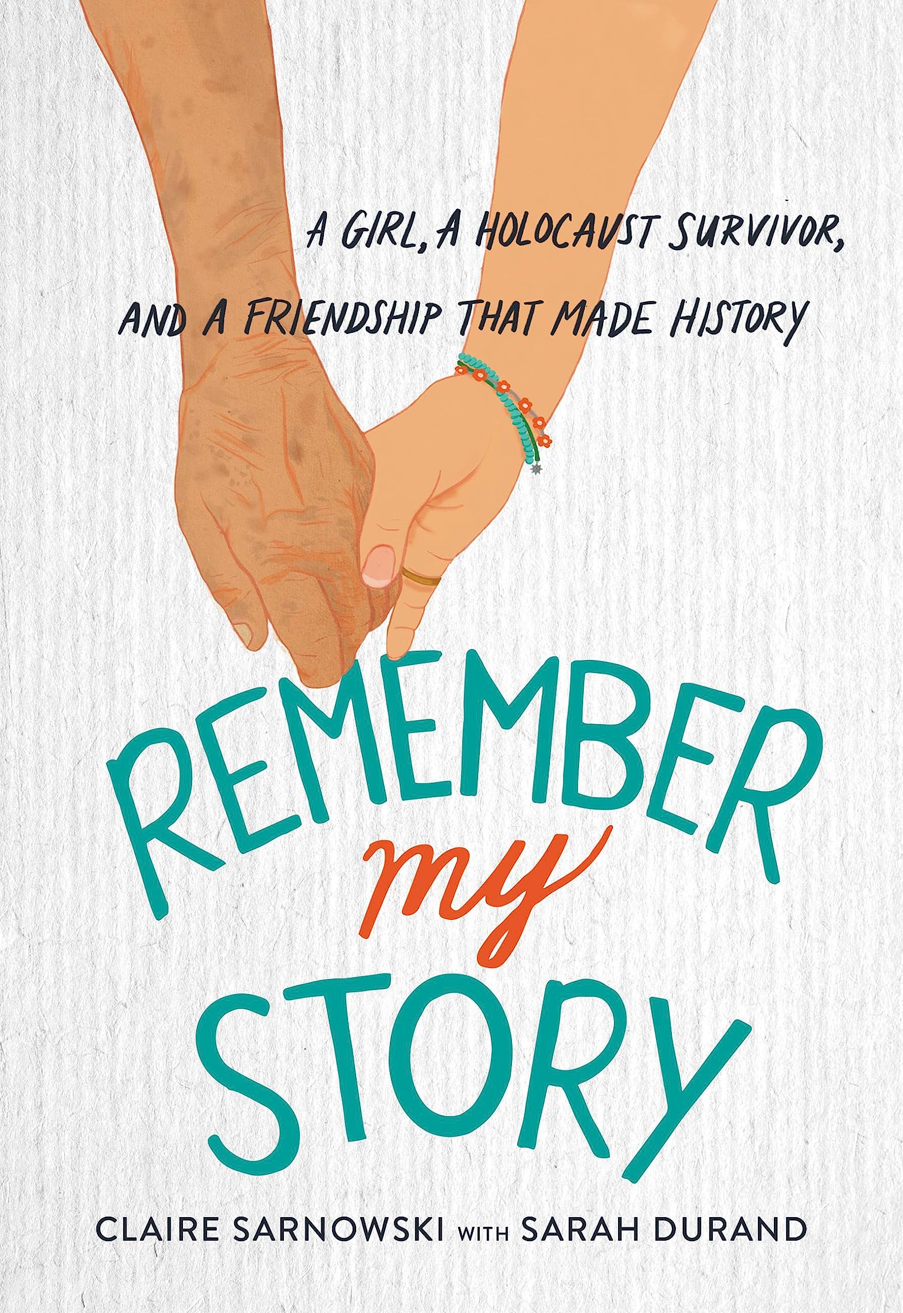 Remember My Story: A Girl, a Holocaust Survivor, and a Friendship That ...