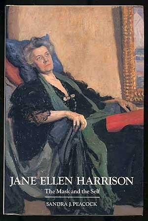Jane Ellen Harrison: The Mask and the Self by Sandra J. Peacock (1988 ...