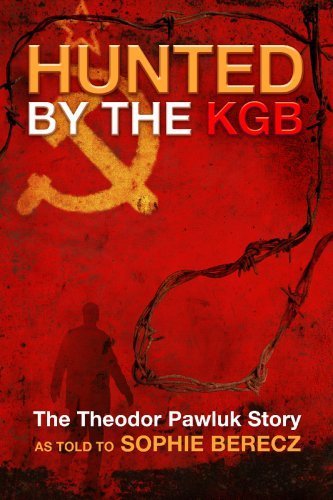 Hunted by the KGB by Sophie Berecz (2008-02-26) by Theodor Pawluk ...