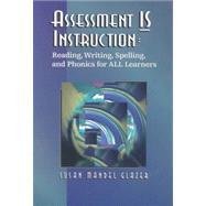 Assessment Is Instruction: Reading, Writing, Spelling & Phonics for All ...