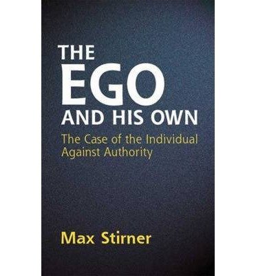 The Ego and His Own: The Case of the Individual Against Authority ...