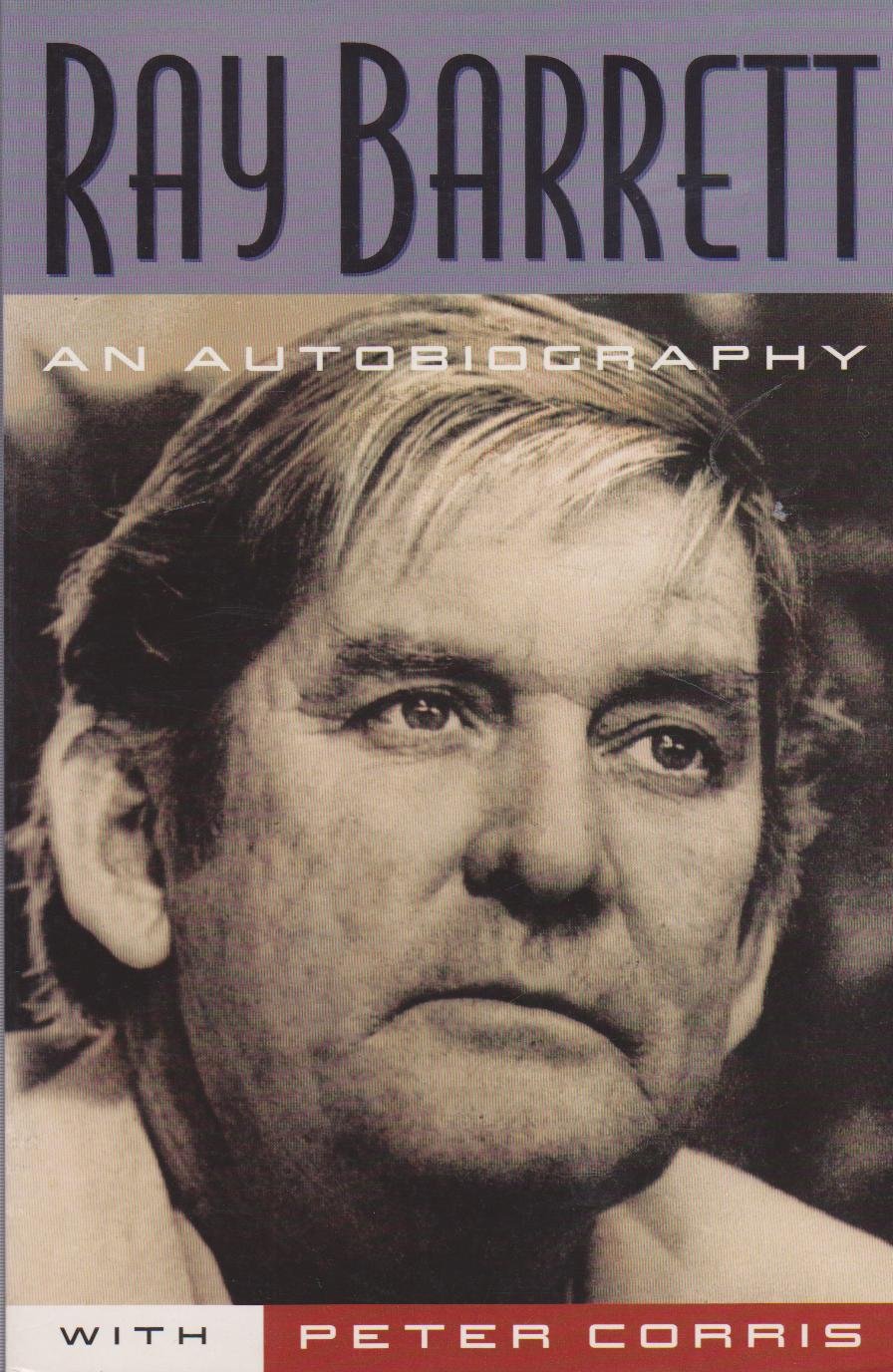 Ray Barrett: An autobiography by Ray; Corris Barrett | Goodreads