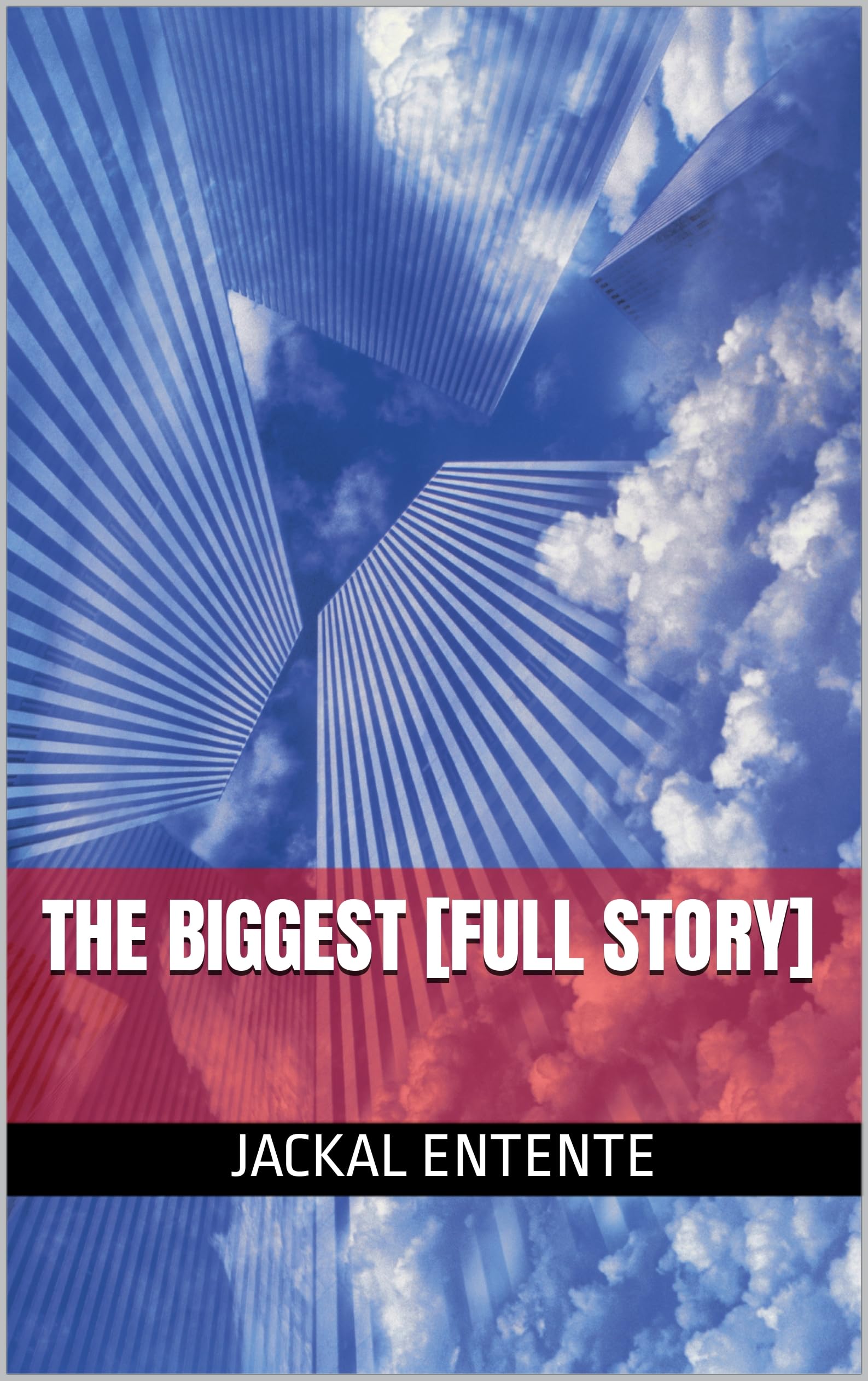 The Biggest [Full Story] by Jackal Entente | Goodreads