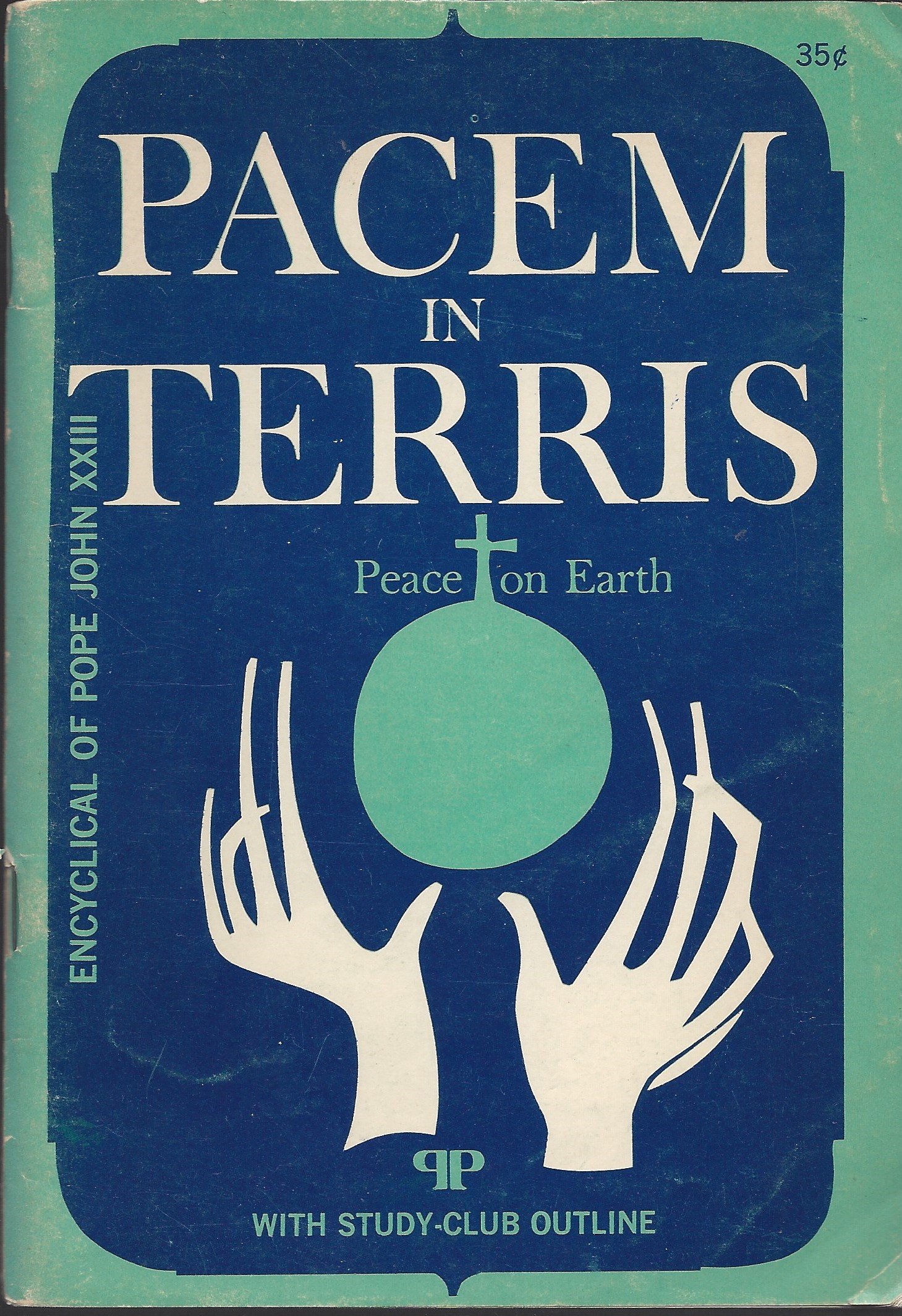 PACEM IN TERRIS Encyclical letter of His Holiness Pope John XXIII Peace ...