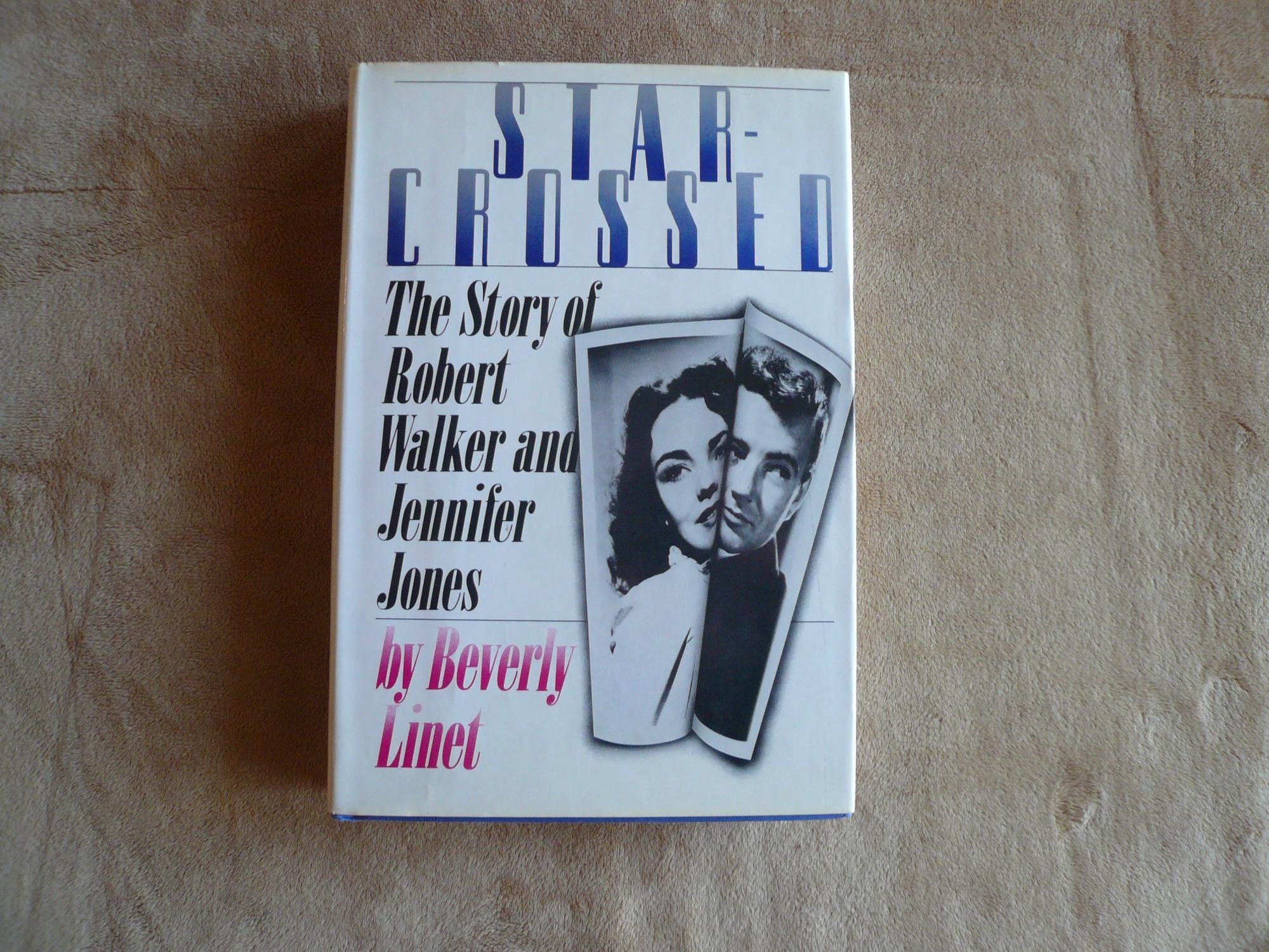 Star-Crossed: The Story of Robert Walker and Jennifer Jones by Beverly ...