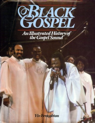 Black Gospel: An Illustrated History of the Gospel Sound by Viv ...