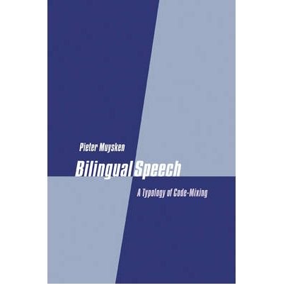 [(Bilingual Speech: A Typology of Code-mixing)] [Author: Pieter Muysken] published on by Pieter ...