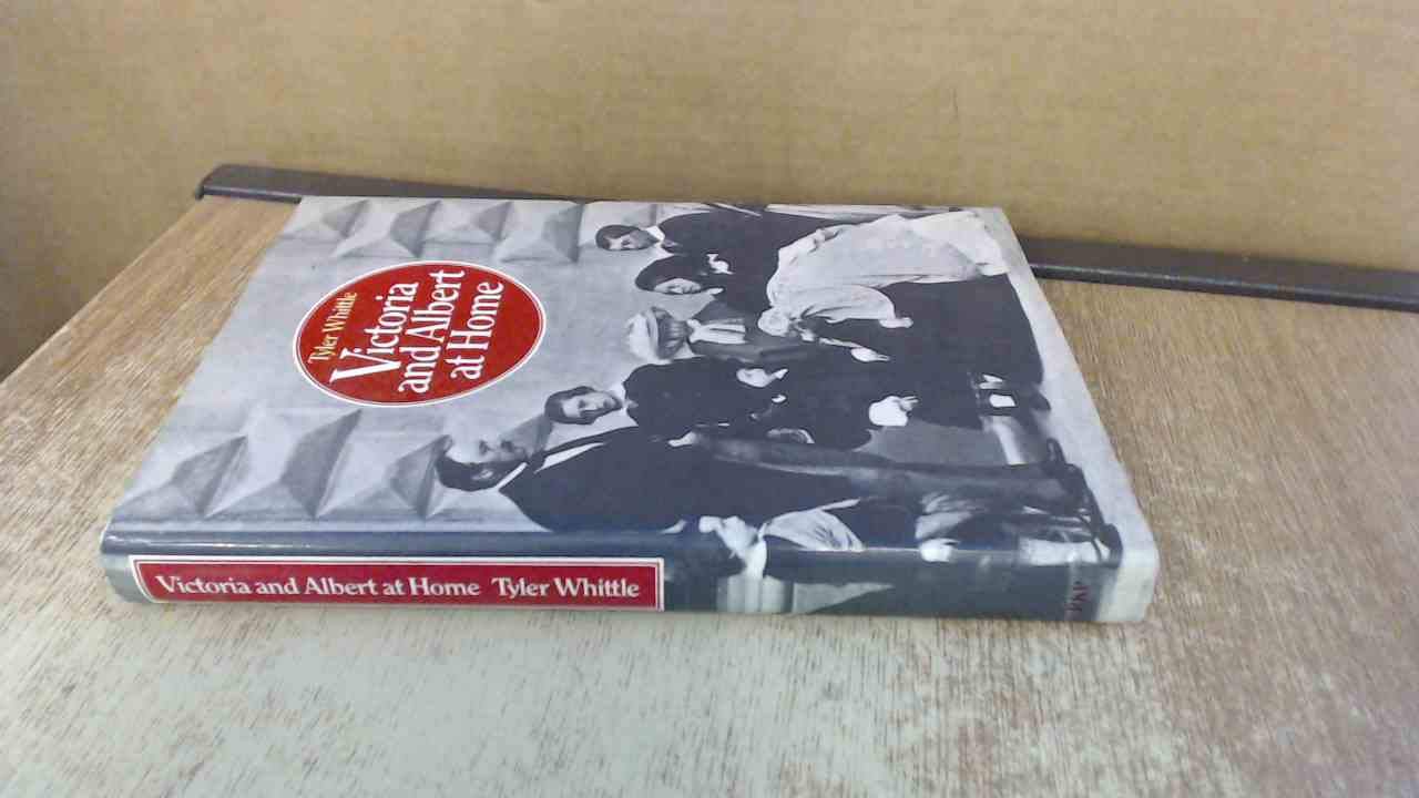 Victoria and Albert at Home by Michael Sidney Tyler-Whittle | Goodreads