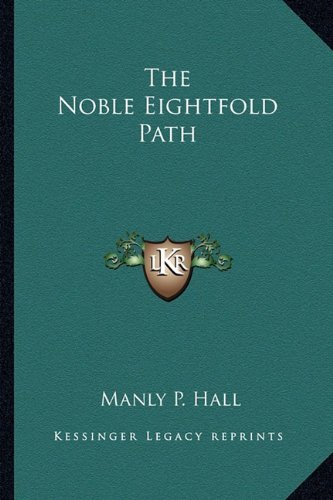 The Noble Eightfold Path by Manly P. Hall by Manly P. Hall | Goodreads