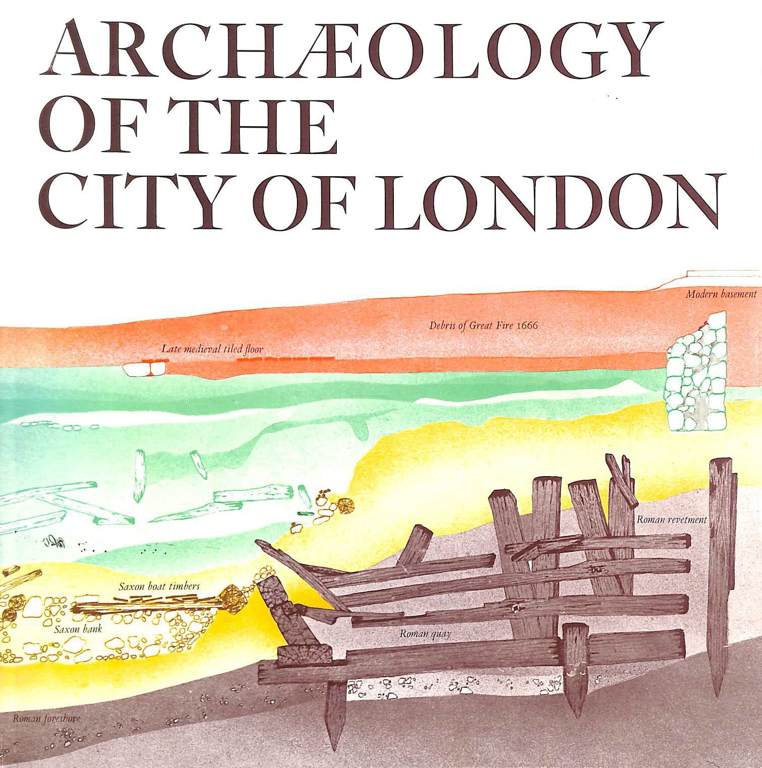 Archaeology of the city of London: Recent discoveries of the Department ...