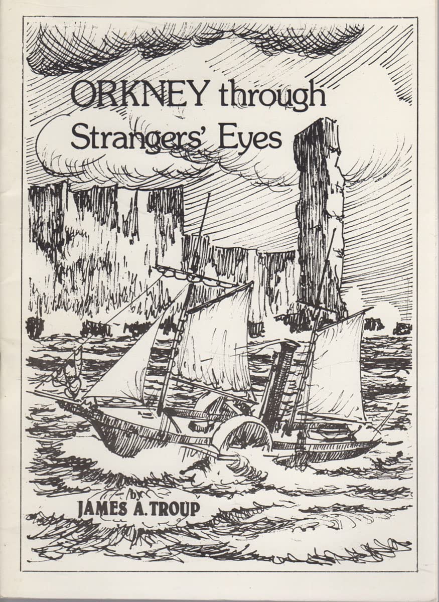 Orkney Through Strangers' Eyes by James A Troup | Goodreads