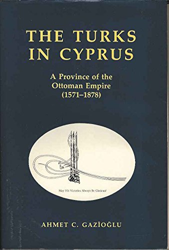 The Turks in Cyprus: A province of the Ottoman Empire by Ahmet C ...