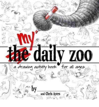 (My Daily Zoo: A Drawing Activity Book for All Ages TP) [By: Ayers ...