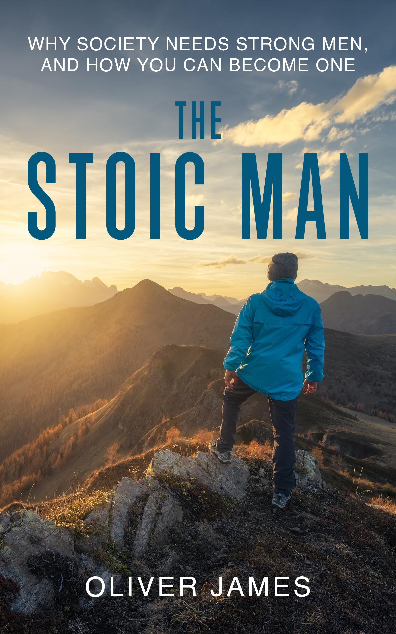 The Stoic Man: Why Society Needs Strong Men, and How You Can Become One ...