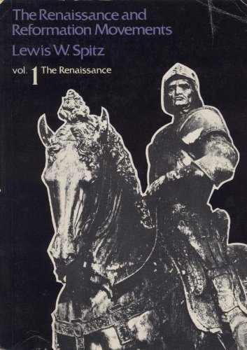 The Renaissance and Reformation Movements, Vol. 1: The Renaissance by ...
