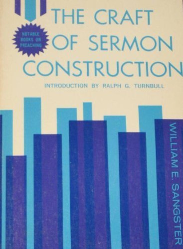 Craft of Sermon Construction by W.E. Sangster | Goodreads