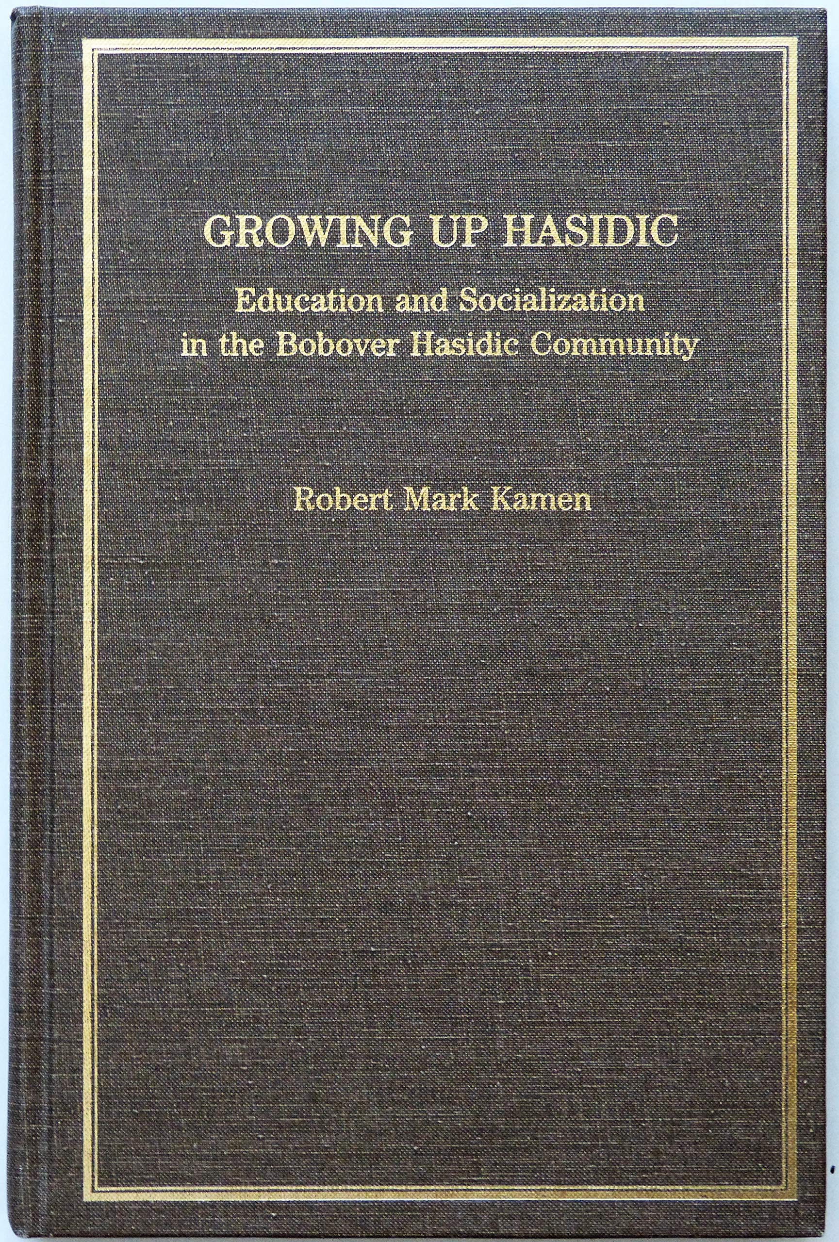 Growing Up Hasidic: Education and Socialization in the Bobover Hasidic ...