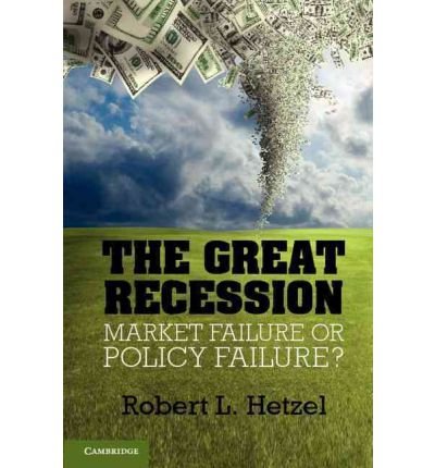 [(The Great Recession: Market Failure or Policy Failure? )] [Author ...