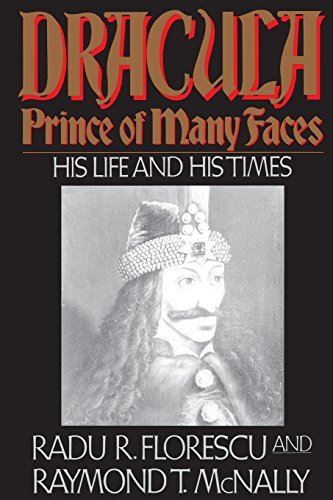 Dracula, Prince of Many Faces: His Life and His Times by Radu Florescu ...