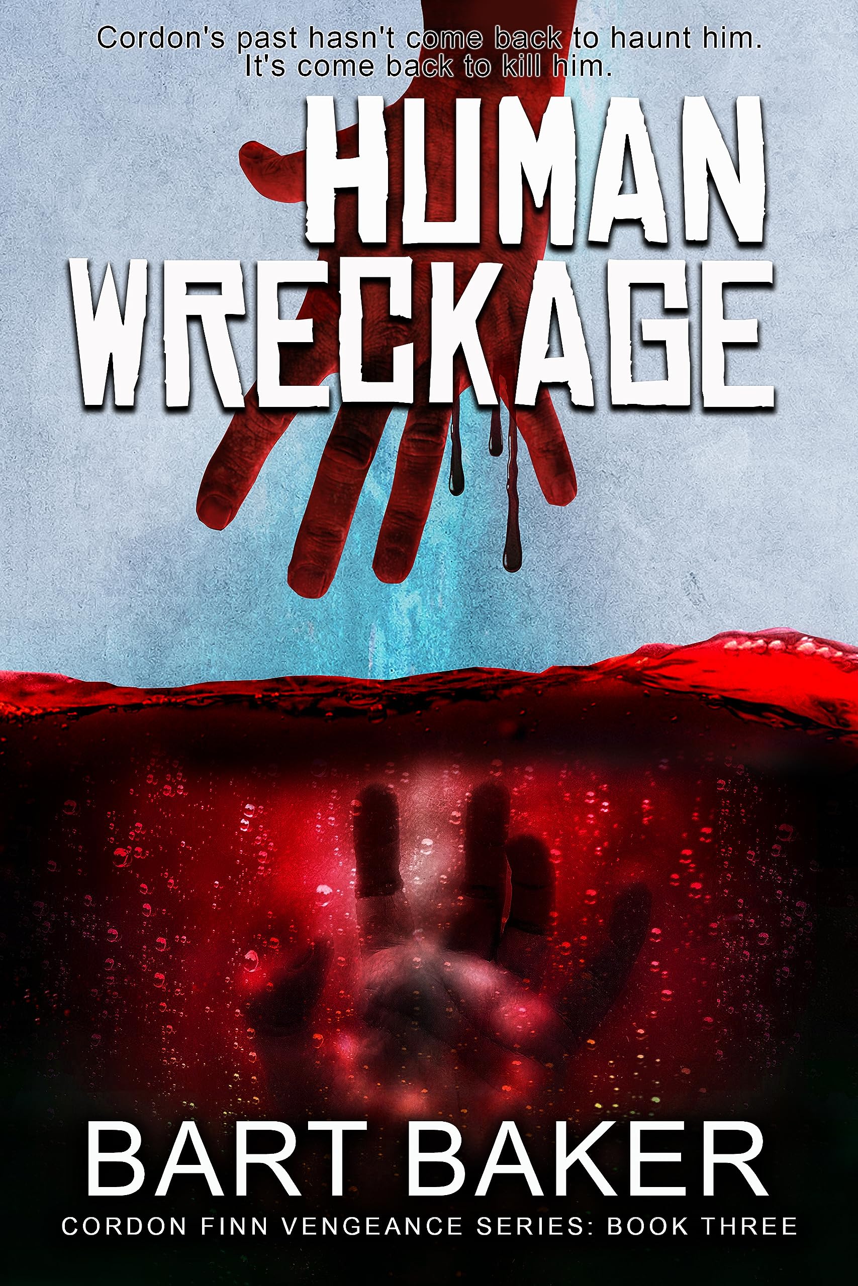 Human Wreckage: Cordon Finn Vengeance Series: Book 3 by Bart Baker ...