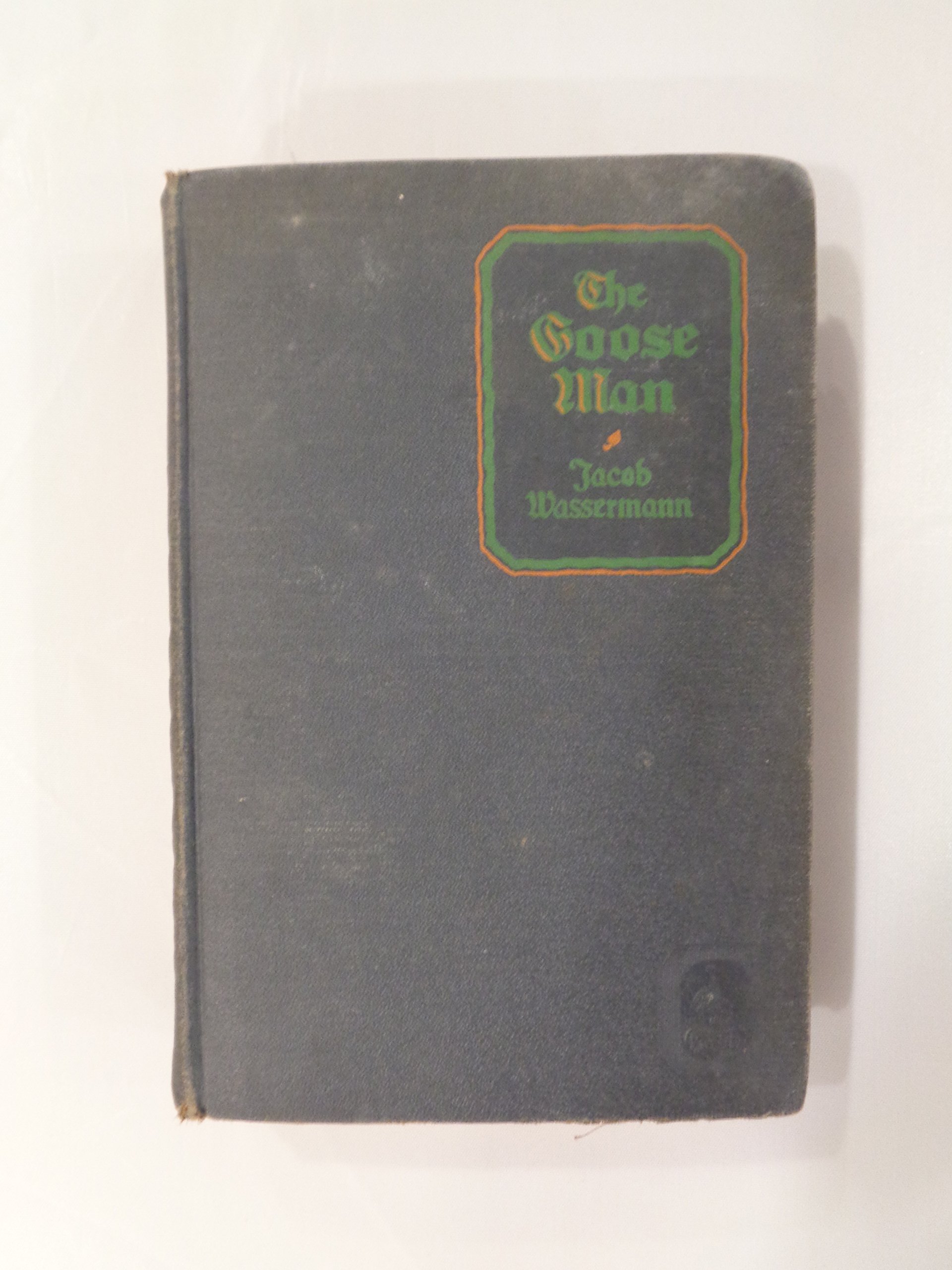 The Goose Man. Authorized translation by Allen W. Porterfield. by Jakob ...