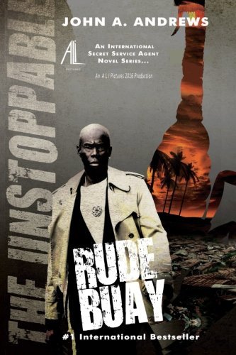 Rude Buay ... The Unstoppable: Rude Buay: Volume 1 by John A. Andrews ...