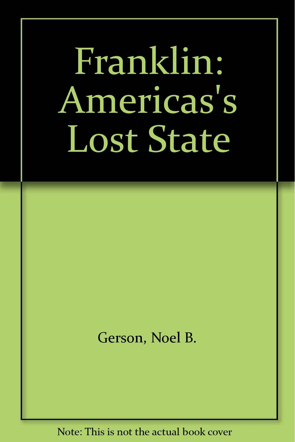 Franklin: America's "Lost State" by Noel B. Gerson | Goodreads